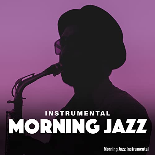 Play Instrumental Morning Jazz by Morning Jazz Instrumental on Amazon Music