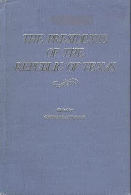 The Presidents of the Republic of Texas : chronology, documents ...
