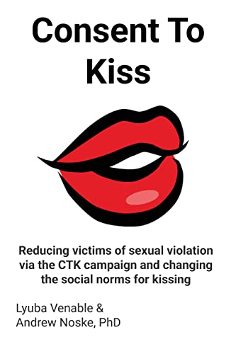 Amazon.com: Consent to Kiss: Reducing victims of sexual violation via ...
