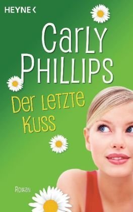 Der letzte Kuss: Roman : Phillips, Carly, Jeran, Dolores: Amazon.de: Bücher