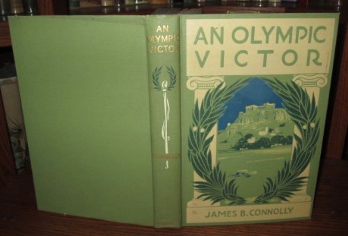 An Olympic victor;: A story of the modern games,: Connolly, James B ...