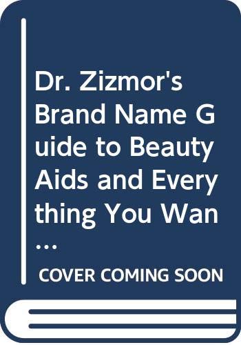 Dr. Zizmor's Brand Name Guide to Beauty Aids and Everything You Wanted ...