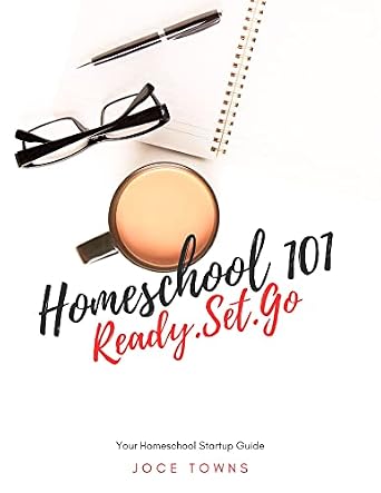 Homeschool 101: Ready.Set.Go: Your Homeschool Startup Guide eBook ...