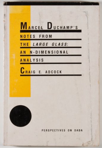 Marcel Duchamps Notes from the 'Large Glass': An N-Dimensional Analysis ...