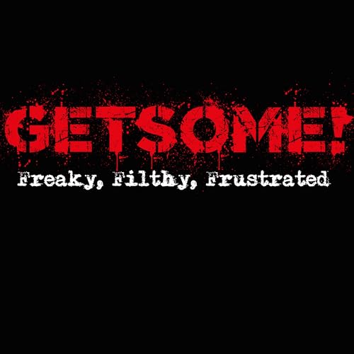 Écouter Freaky, Filthy, Frustrated par Get Some sur Amazon Music Unlimited