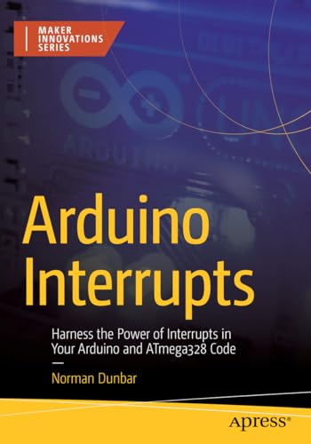 Arduino Interrupts: Harness the Power of Interrupts in Your Arduino and ...