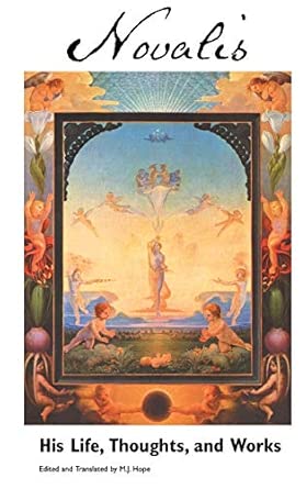 Novalis: His Life, Thoughts and Works : Novalis, Appleby, Carol, Hope ...