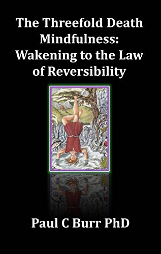 The Threefold Death, Mindfulness: Wakening to the Law of Reversibility ...