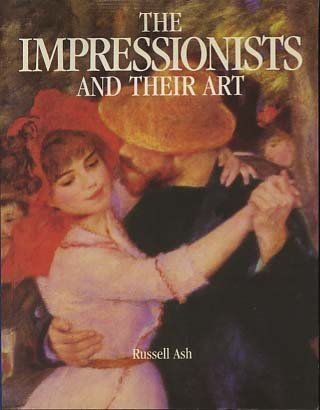 The Impressionists and Their Art: Russell Ash: 9780316727051: Amazon ...
