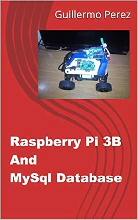 Amazon.com: Raspberry Pi 3 B And Mysql Database eBook : Perez ...