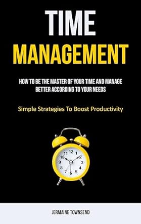 Amazon | Time Management: How To Be The Master Of Your Time And Manage ...
