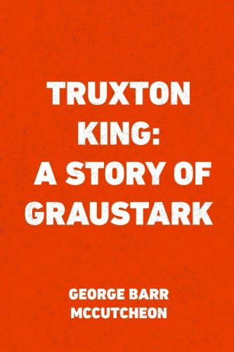 Amazon.com: Truxton King: A Story of Graustark: 9781523486786 ...