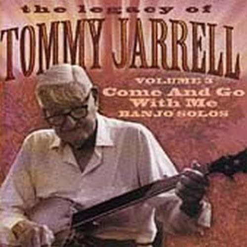 Jarrell, Tommy - The Legacy Of Tommy Jarrell, Vol. 3: Come And Go With ...