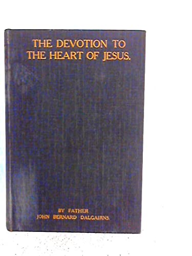 The devotion to the heart of Jesus: With an introduction on the history ...