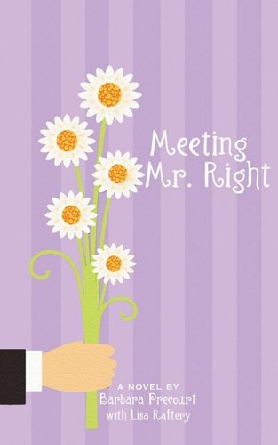 Meeting Mr. Right: Book 2: Mr. Right Series: Precourt, Barbara, Raftery ...