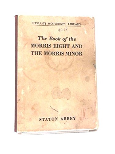 Buy The Book of the Morris Eight and the Morris Minor. A complete guide ...