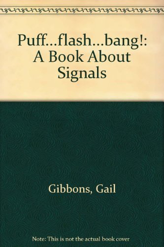 Puff.Flash.Bang! A Book about Signals: Gibbons, Gail: 9780688073770 ...