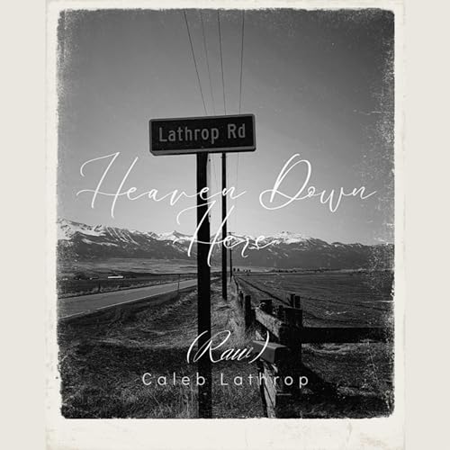 Heaven Down Here (Raw) by Caleb Lathrop on Amazon Music - Amazon.com