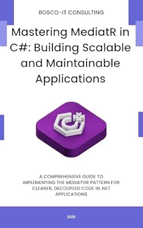Mastering MediatR in C#: Building Scalable and Maintainable ...