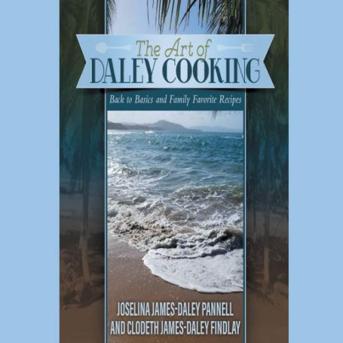 The Art of Daley Cooking: Back to Basics and Family Favorite Recipes ...