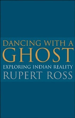 Dancing with a Ghost: Exploring Indian Reality by Rupert Ross (Jan 27 ...