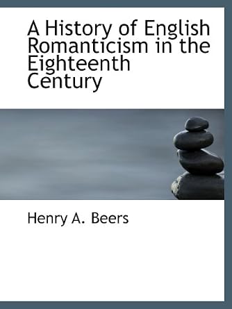Amazon.com: A History of English Romanticism in the Eighteenth Century ...