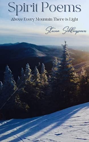 Spirit Poems: Above Every Mountain There is Light eBook : Schleupner ...