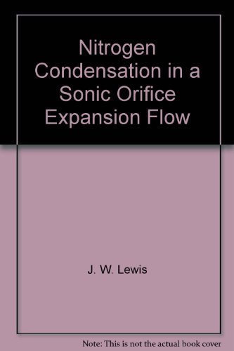 Nitrogen Condensation in a Sonic Orifice Expansion Flow: J. W. Lewis ...