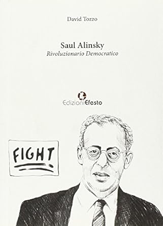 Amazon.com: Saul Alinsky. Rivoluzionario democratico: 9788899104443 ...