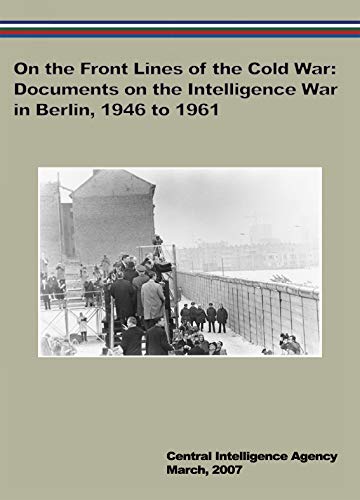 On the Front Lines of the Cold War: Documents on the Intelligence War ...