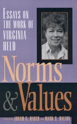 Norms and Values: Essays on the Work of Virginia Held: Haber, Joram G ...