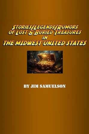 Stories/ Legends / Rumors of Lost & Buried Treasures: In The Midwest ...