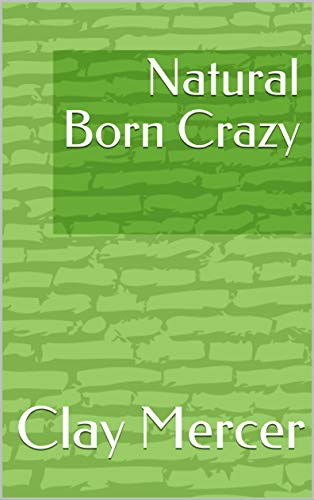 Natural Born Crazy - Kindle edition by Mercer, Clay. Literature ...