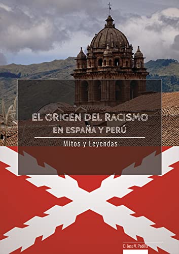 El Origen del Racismo en España y Perú. Mitos y Leyendas. eBook ...