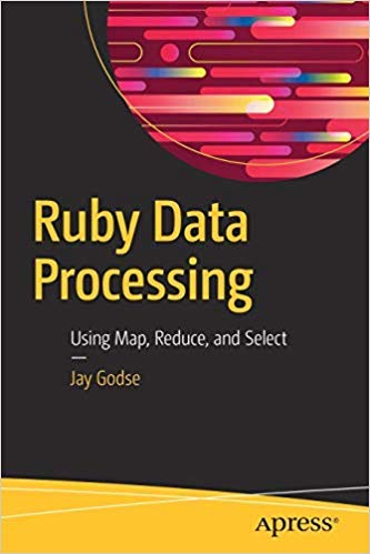 RUBY DATA PROCESSING: USING MAP, REDUCE, AND SELECT: Godse: 9781484246009: Amazon.com: Books