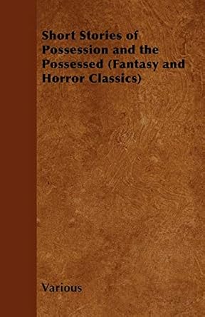 Short Stories of Possession and the Possessed (Fantasy and Horror ...