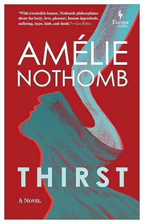 Amazon.com: Thirst: 9781609456603: Nothomb, Amélie, Anderson, Alison: ספרים