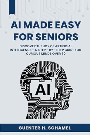 Amazon.com: AI Made Easy for Seniors: Discover the Joy of Artificial ...