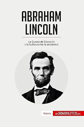Amazon.com: Abraham Lincoln: La Guerra de Secesión y la lucha contra la ...