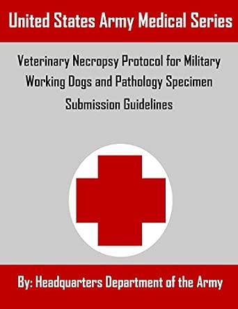 Veterinary Necropsy Protocol for Military Working Dogs and Pathology ...