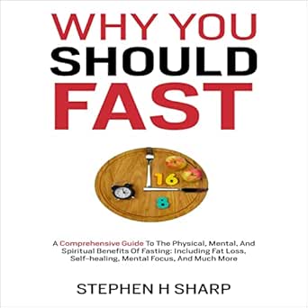Amazon.com: Why You Should Fast: A Comprehensive Guide to the Physical ...