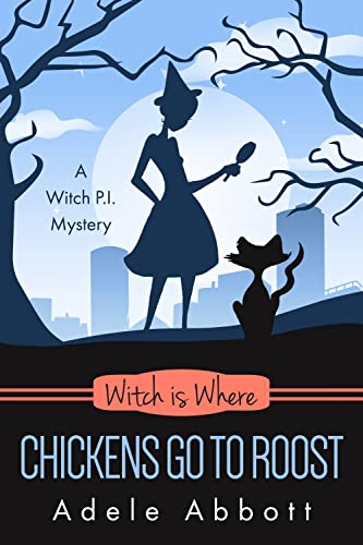 Witch Is Where Chickens Go To Roost (A Witch P.I. Mystery Book 48 ...