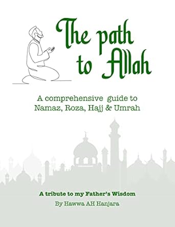 The Path to Allah : A Comprehensive Guide to Namaz, Roza, Hajj and Umrah eBook : Altaf Hassan ...