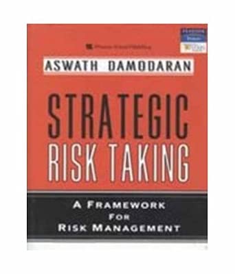 STRATEGIC RISK TAKING: A Framework For Risk Management (Reprint ...