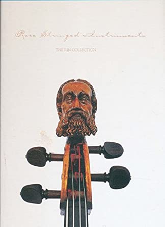 Rare Stringed Instruments; the Rin Collection: Unknown .: 9789810521967 ...