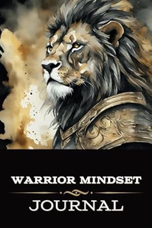 Warrior Mindset Journal: A Journey of Strength, Resilience and Growth ...