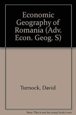 An economic geography of Romania (Bell's advanced economic geographies ...