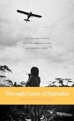 Through Gates of Splendor: Elliot, Elisabeth: 9780842371513: Amazon.com ...