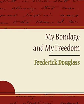 My Bondage and My Freedom - Frederick Douglass: Frederick Douglass ...