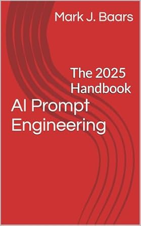 Amazon.com: AI Prompt Engineering: The 2025 Handbook eBook : Baars ...